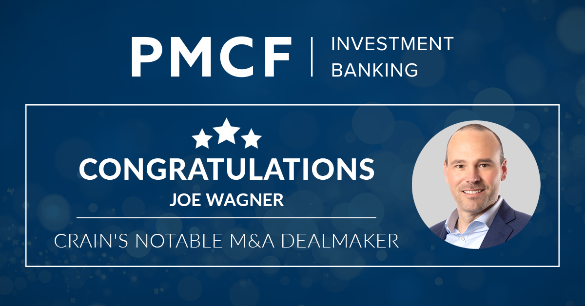 Joe Wagner Recognized As A 2025 Crain’s Notable M&A Dealmaker | PMCF Investment Banking